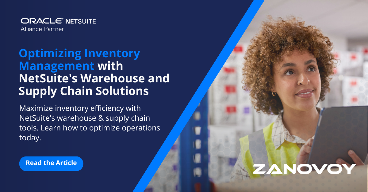 Optimizing Inventory Management with NetSuite's Warehouse and Supply Chain Solutions
